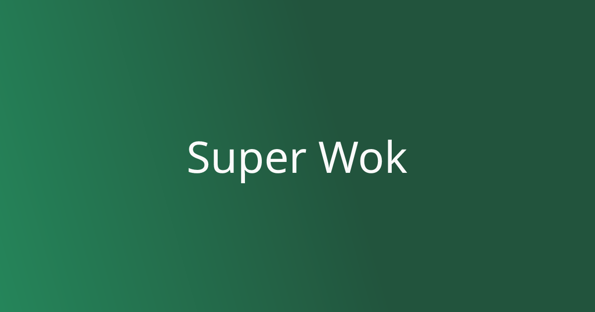 Order Authentic Chinese Online | Super Wok - Pickup or Delivery Available